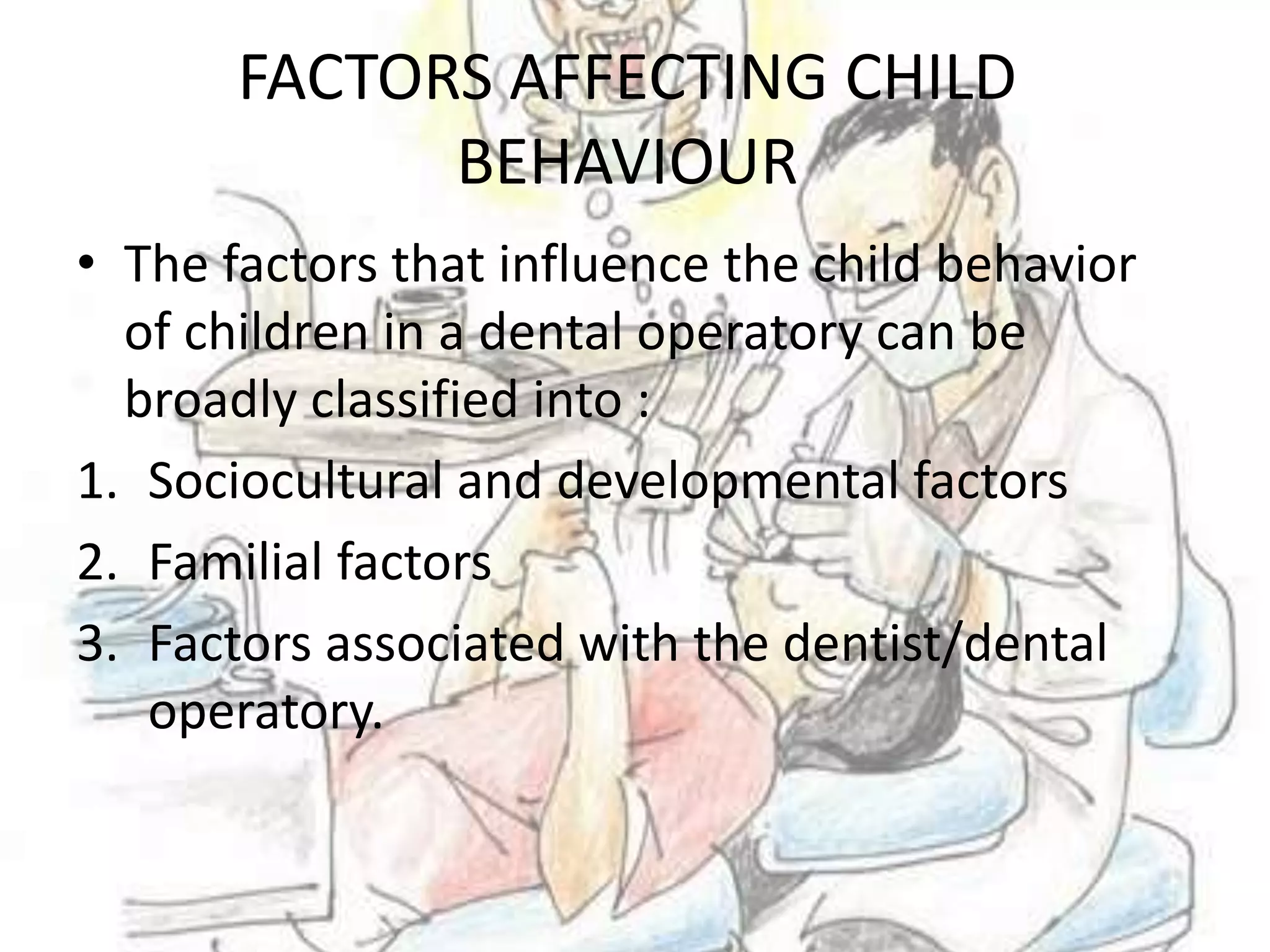 Factors afffecting child behaviour in dental office | PPTX