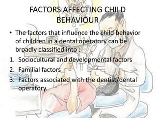 Factors afffecting child behaviour in dental office | PPTX