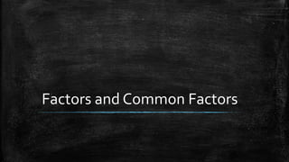 Factors and common factors | PPT