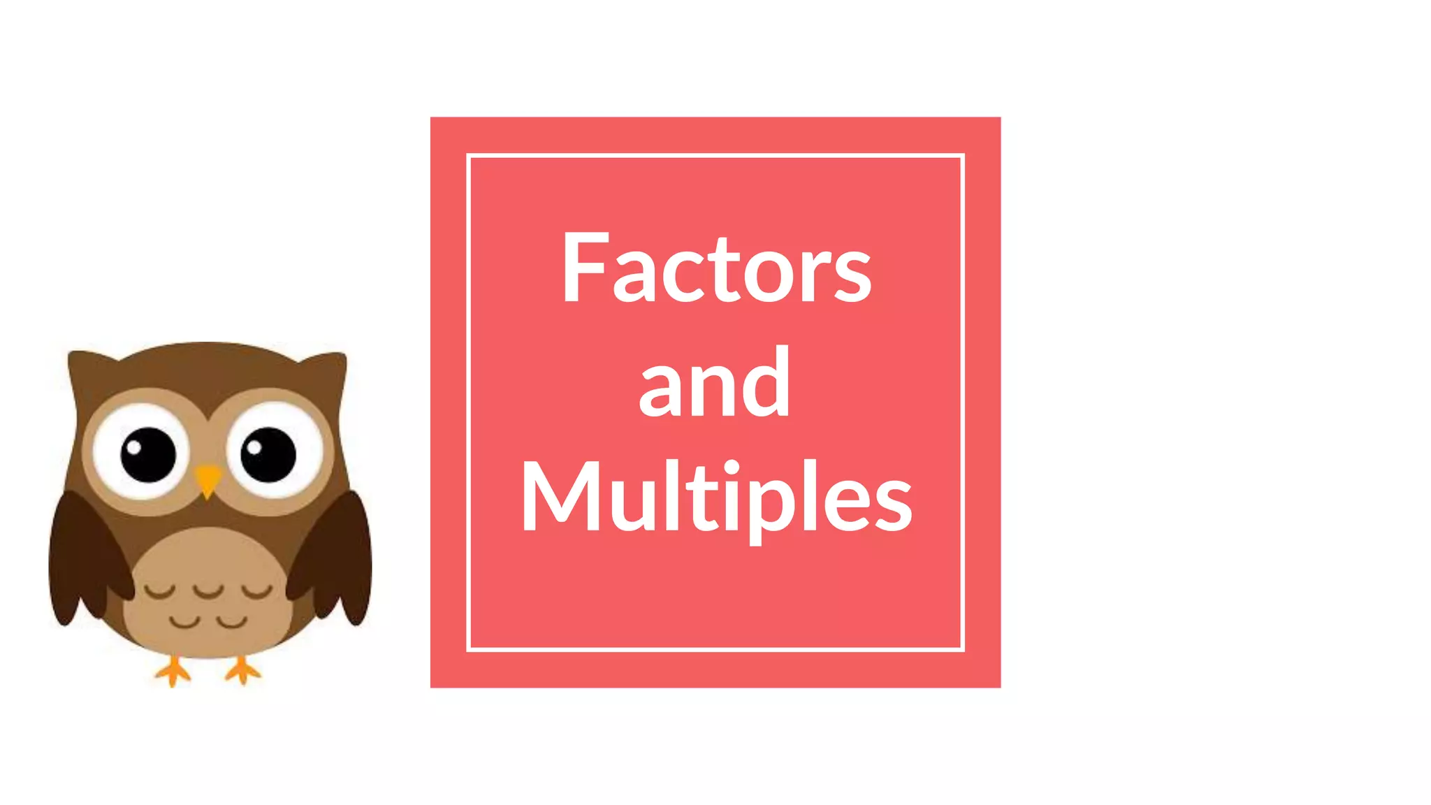 FactorsandMultiplesPowerPoint-1.pptx