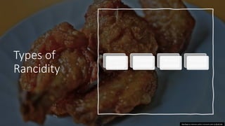 Factors causing spoilage - fats- rancidity ,oxidative.pptx