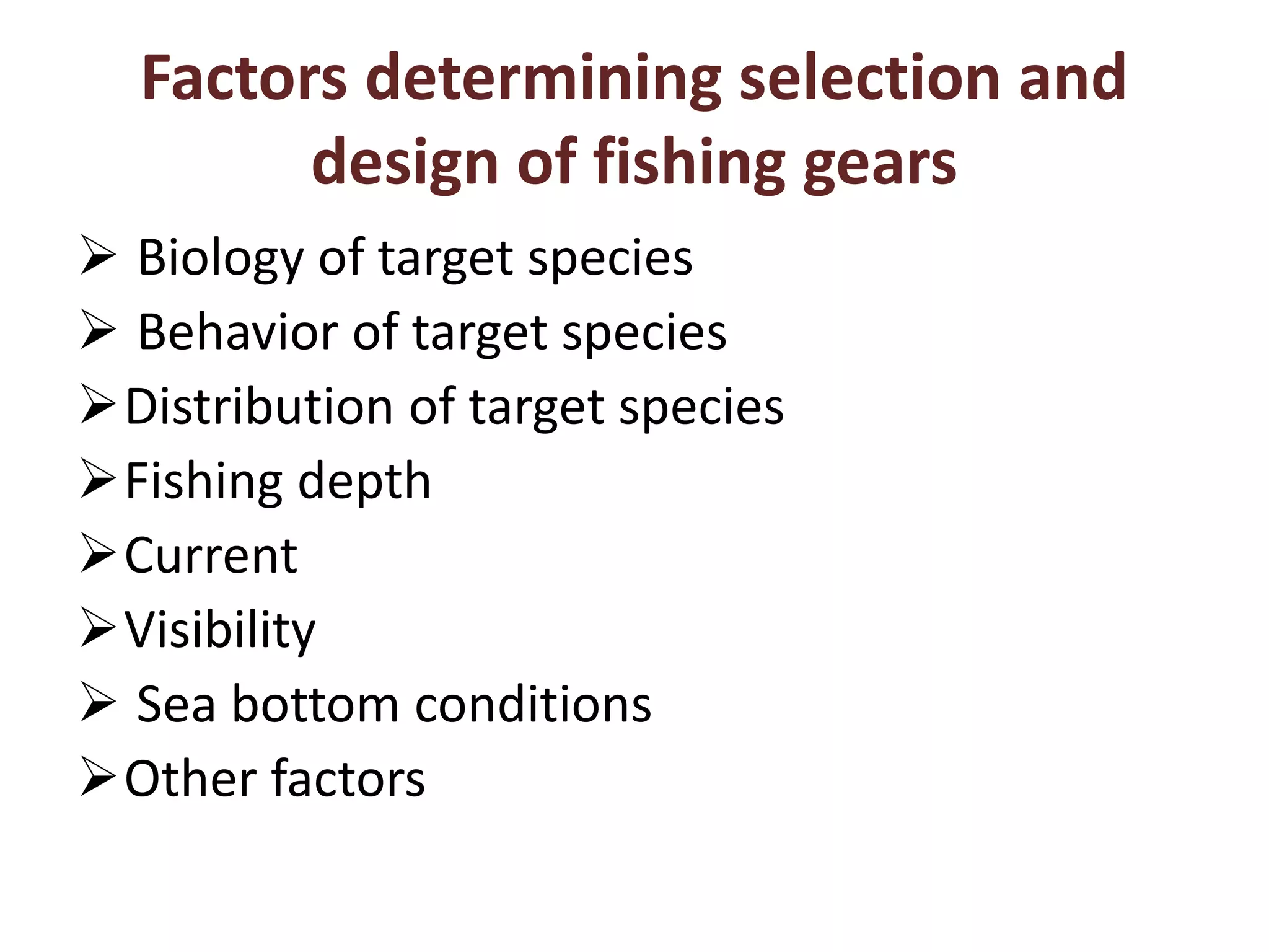 Factors considered for designing or selection fishing gear, | PPTX