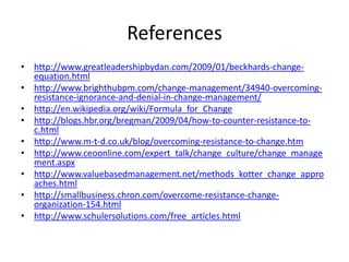 Factors helpful in overcoming resistance to change | PPTX