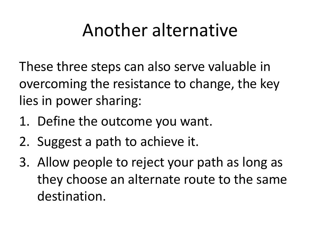 Factors helpful in overcoming resistance to change Factors helpful in overcoming resistance to change