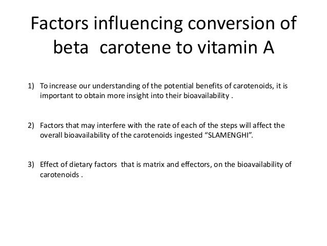 Factors influencing conversion of beta carotene to vitamin