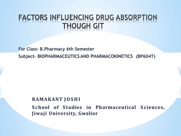 FACTORS INFLUENCING DRUG ABSORPTION THOUGH GIT (1).pptx | Pharmaceutical Drugs | Medical Health