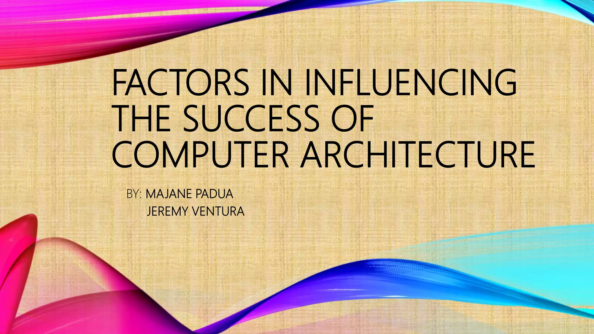 Factors influencing the success of computer architecture | PPTX