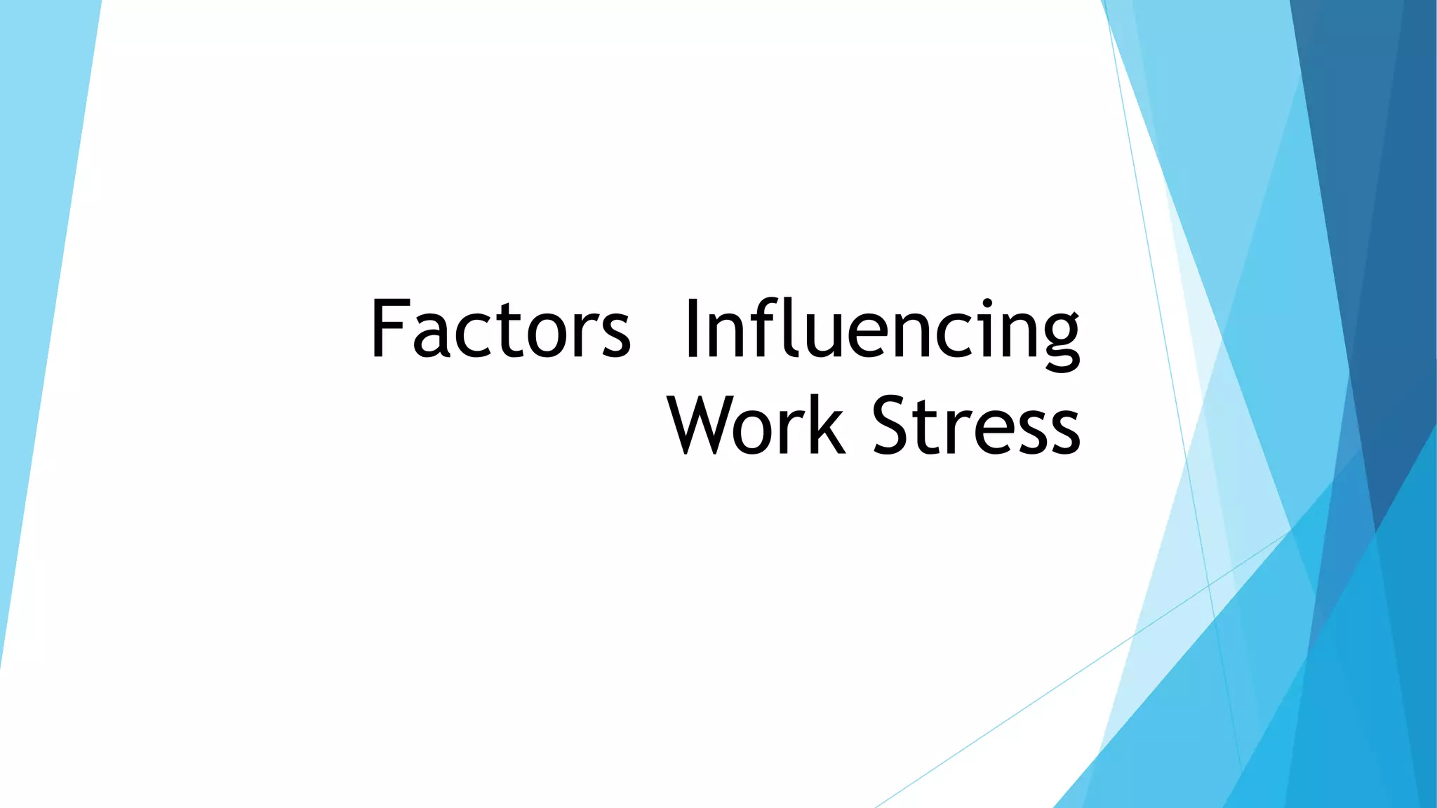 Factors Influencing Work Stress | PPTX