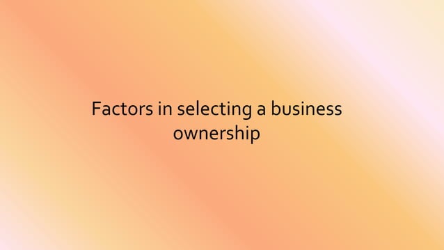 Factors in selecting a business ownership | PPT