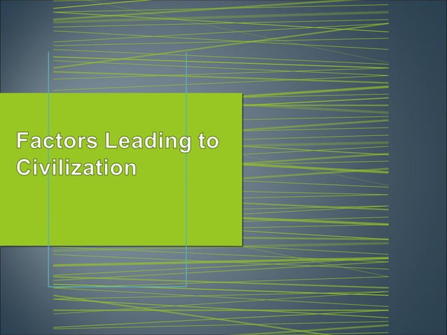 Factors leading to civilization1 | PPT