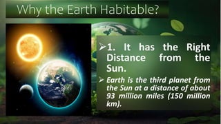 FACTORS MAKE PLANET EARTH HABITABLE.pptx