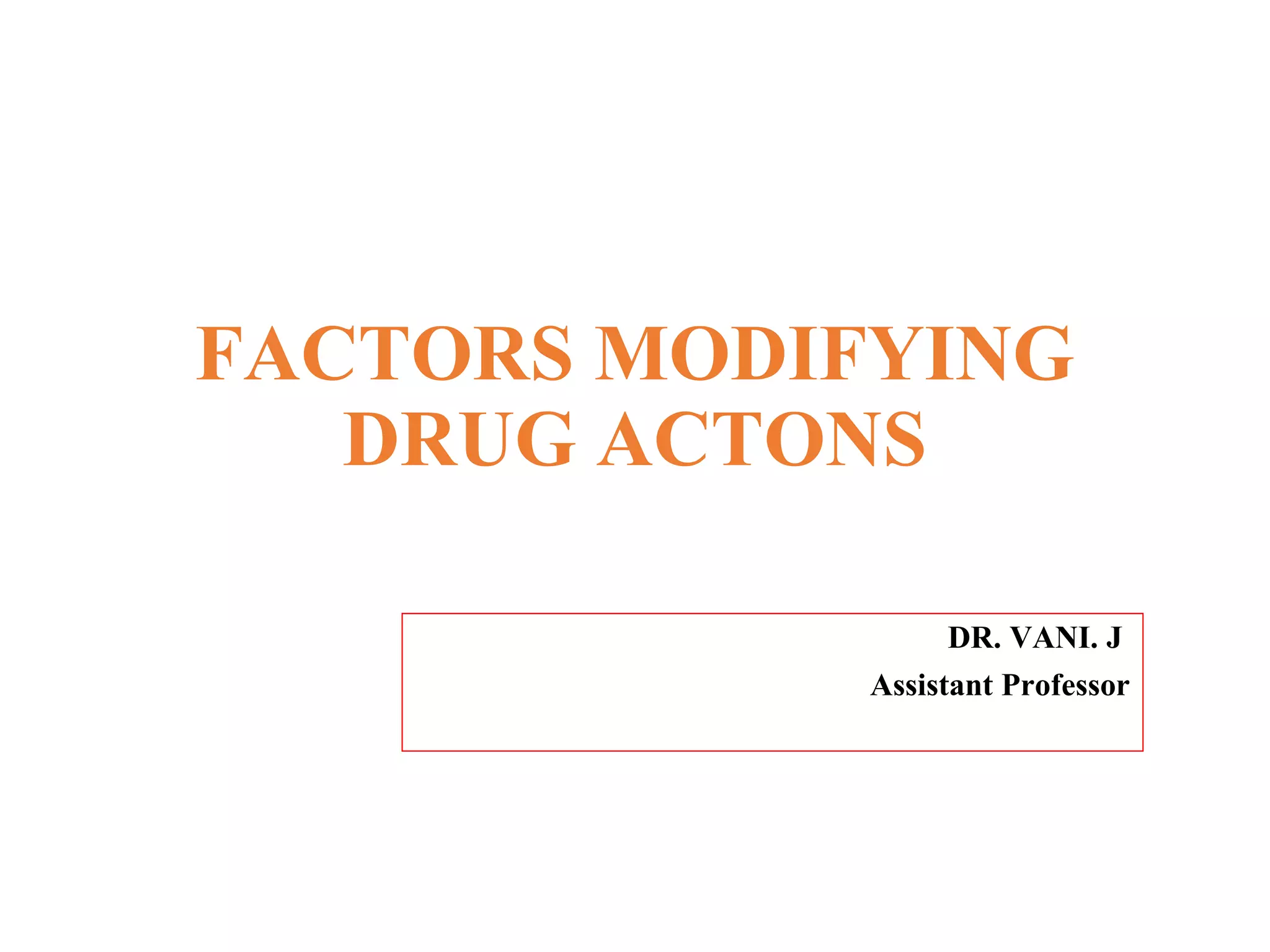 Factors modifying drug action | PPT