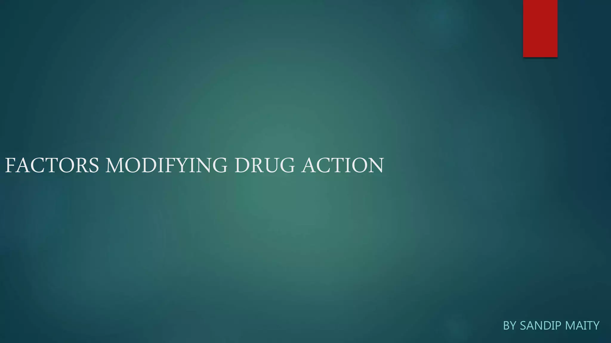 Factors modifying drug action by Sandip | PPT