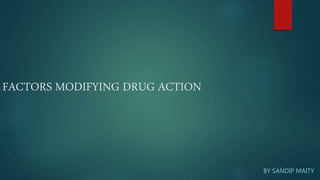 Factors modifying drug action by Sandip | PPT