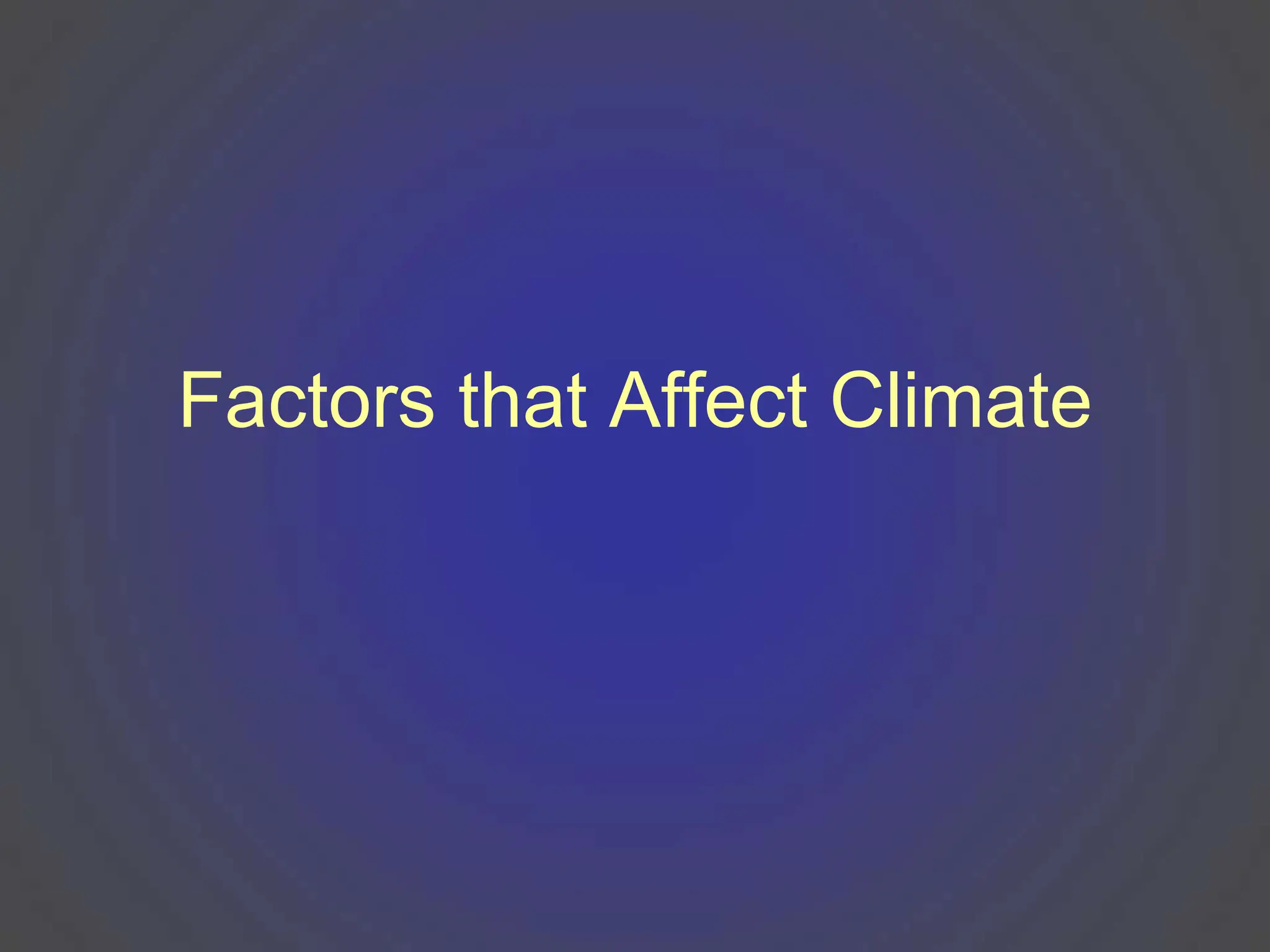 Factors that Affect Climate.ppt for climate | PPT
