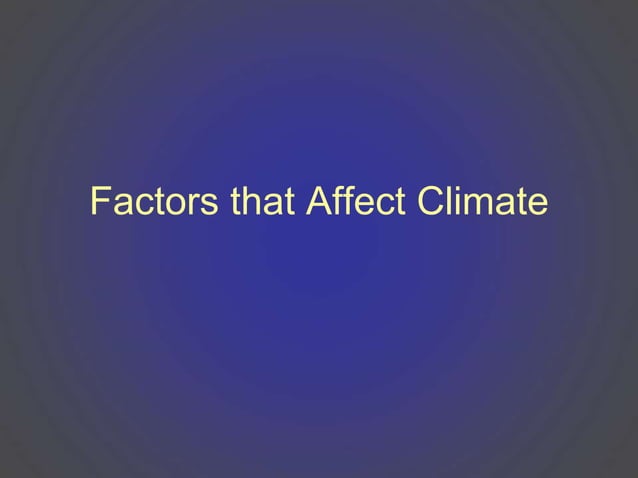 Factors that Affect Climate for Grade 9.ppt | Weather | Science