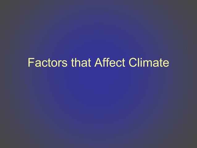 Factors that affect climate 4 | PPT | Geography | Science