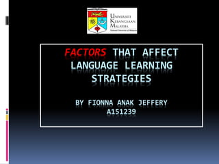 Factors that affect language learning strategies | PPTX