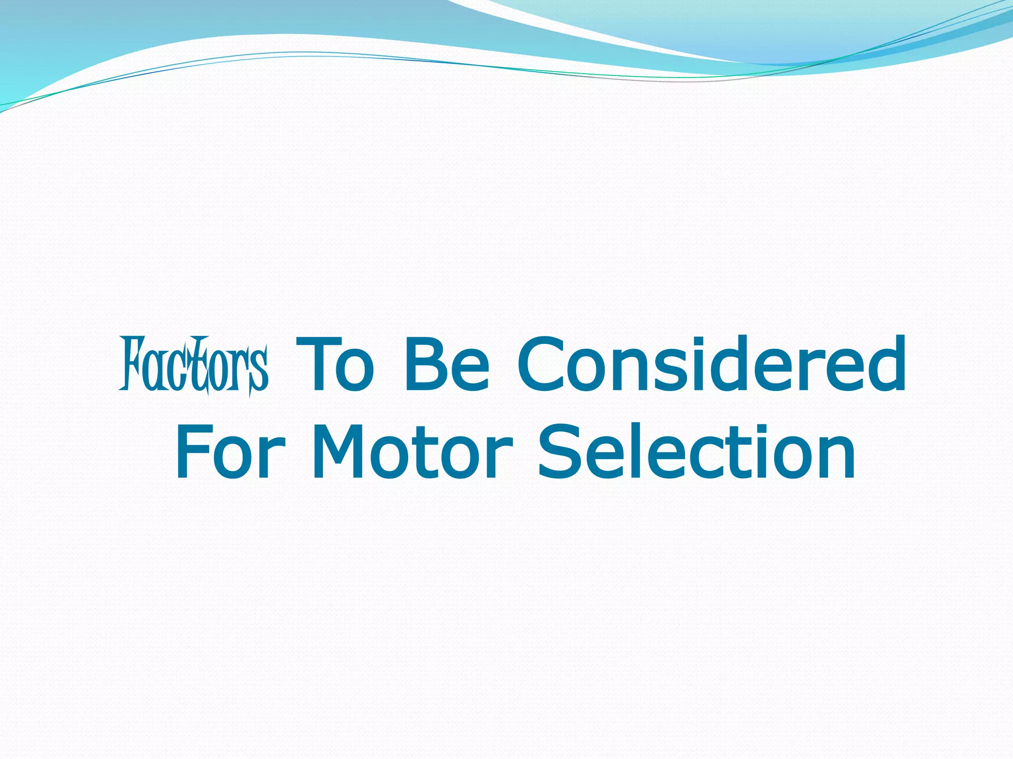 Factors to be considered for motor selection | PPTX