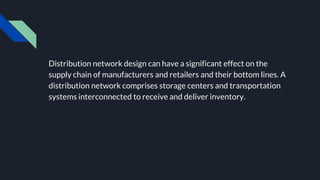 Factors to consider before designing a distribution network | PPTX