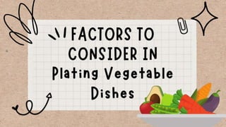 Factors to Consider in Plating Vegetable Dishes.pptx