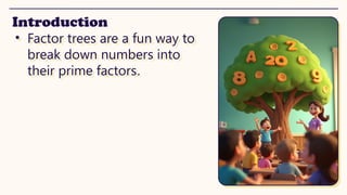 Factor Tree Method for grade 5 students to understand about it.pptx