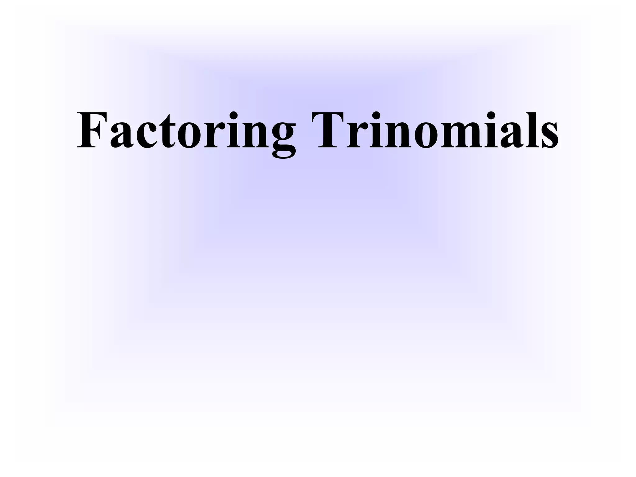 Factoring Trinomials | PPT