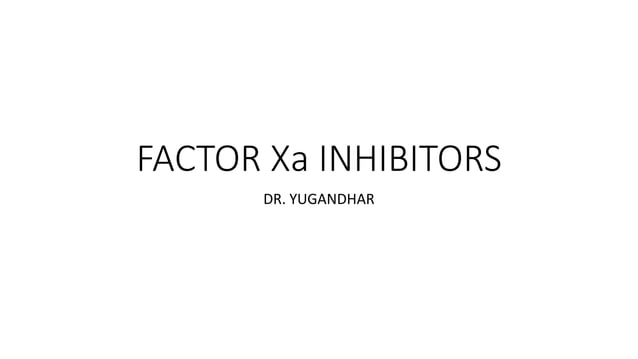 Factor xa inhibitors | PPTX | Blood Disorders | Diseases and Conditions