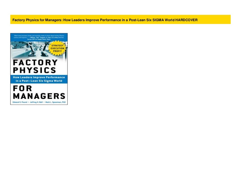 Factory Physics for Managers: How Leaders Improve Performance in a Post ...