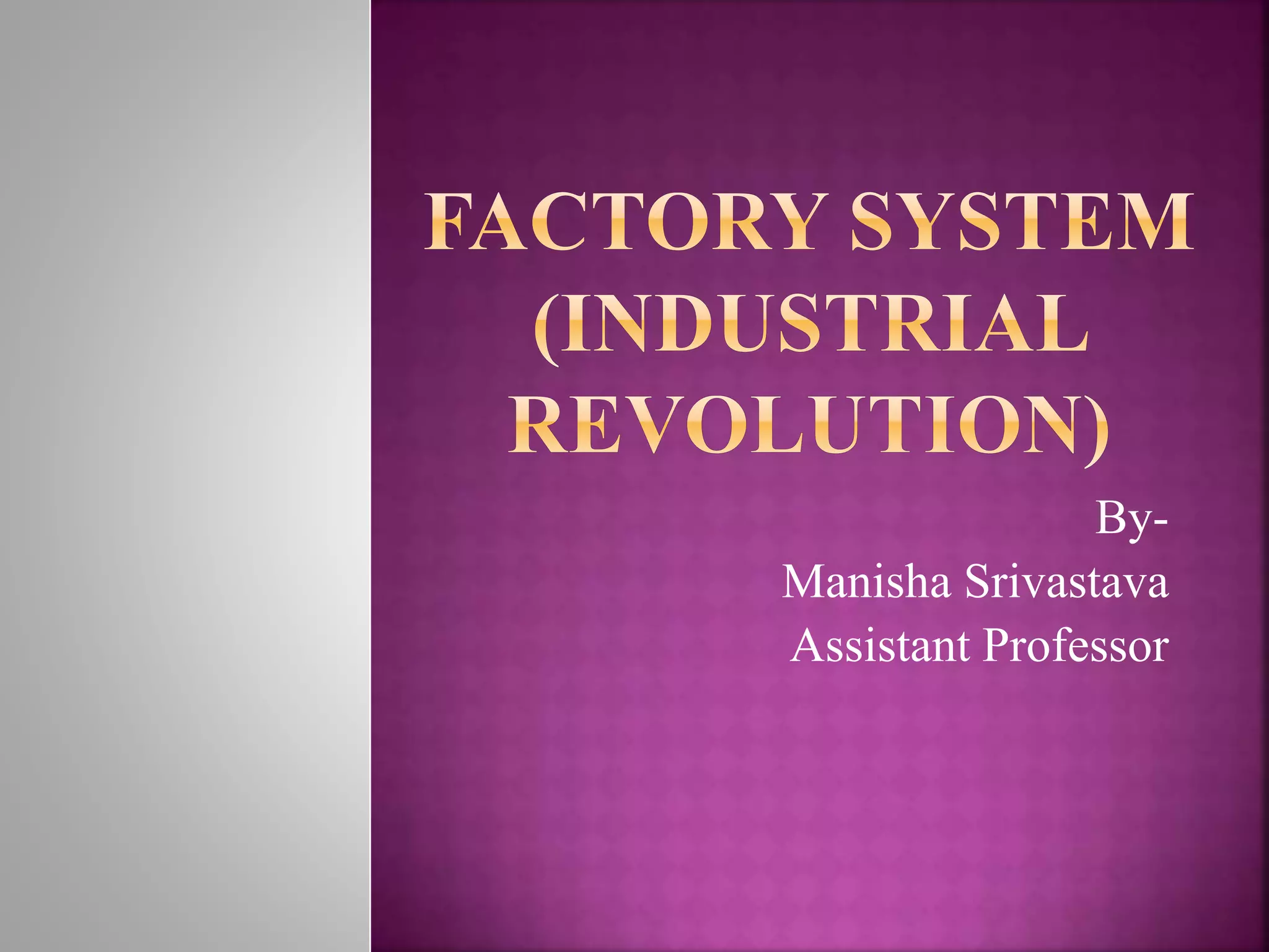 Factory system (industrial revolution) | PPTX