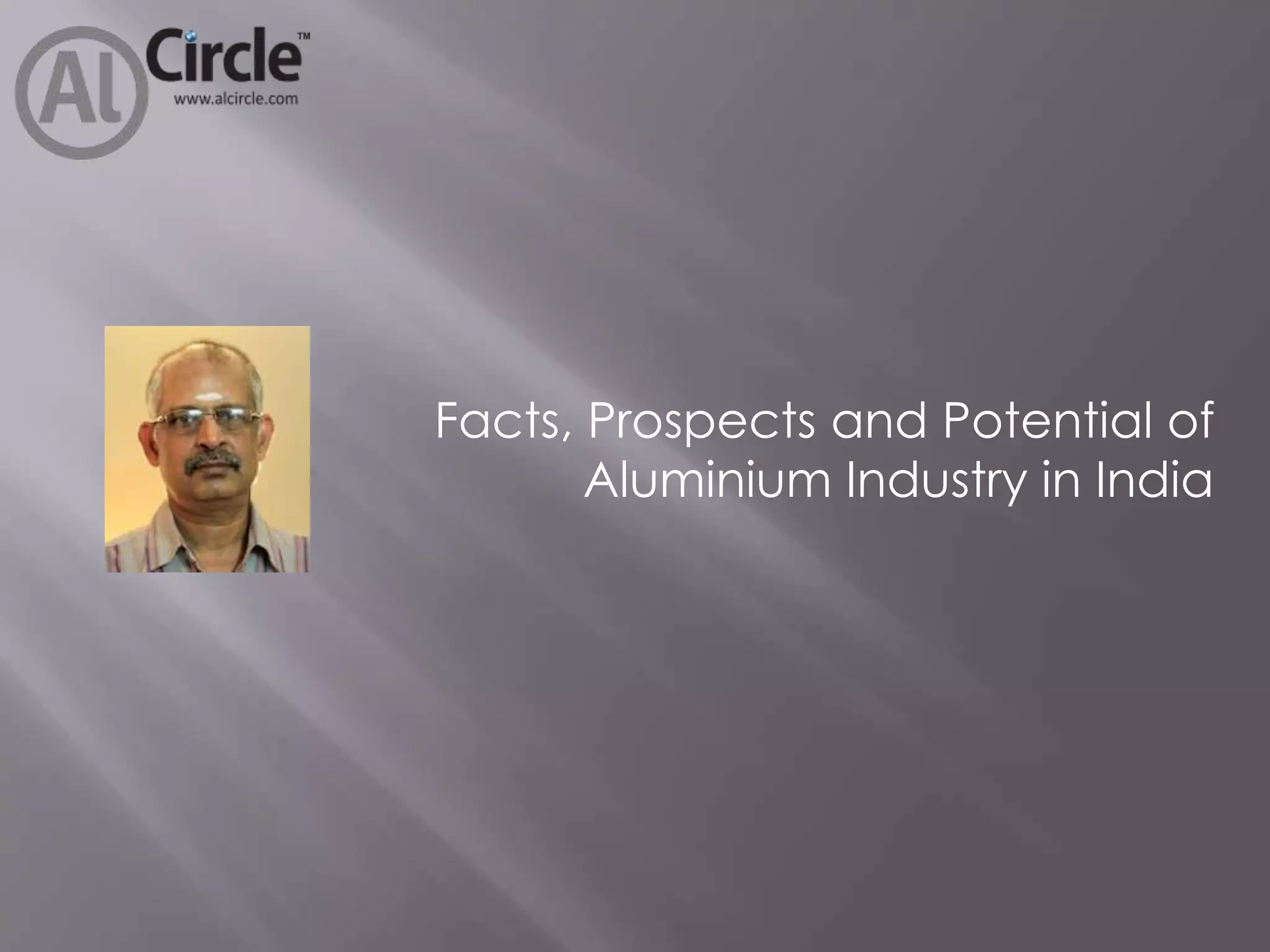 Facts, Prospects and Potential of Aluminium Industry in India | PPTX
