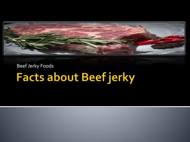 Facts about beef jerky | PPTX