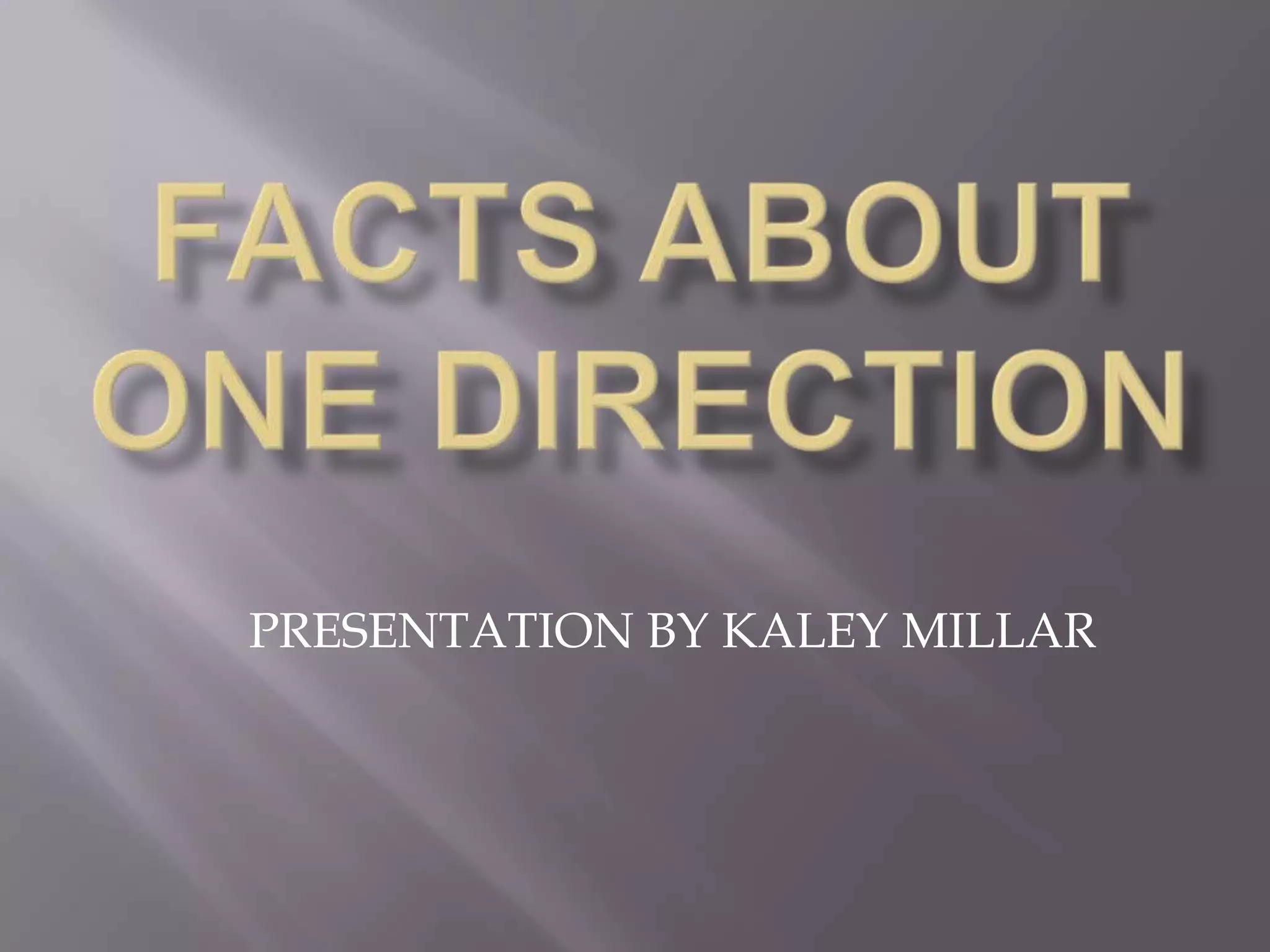 Facts about one direction | PPTX | Music | Entertainment