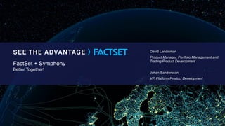 SI2017: FactSet: Johan Sandersson, VP, Principal Product Manager | PPT