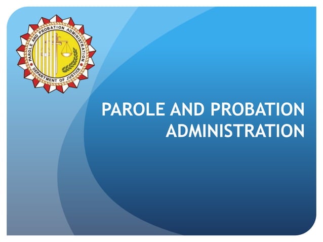 PROBATION AND PAROLE ADMINISTRATION | PPT