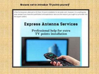 Facts to know before having extra TV points installation.pptx
