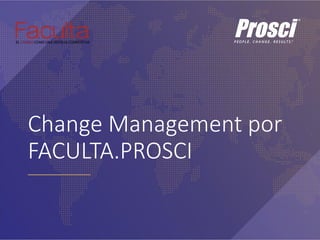 Change Management - Faculta PROSCI | PDF
