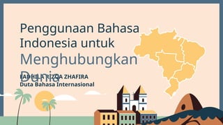 FADHILA RIZQA ZHAFIRA (penggunaan bahasa indonesia untuk menghubungkan ...