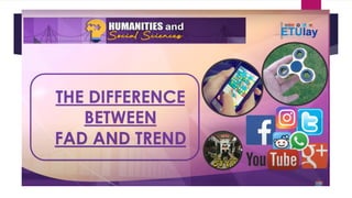 DIFFERENCE BETWEEN FADS AND TRENDS POWERPOINT | PPTX