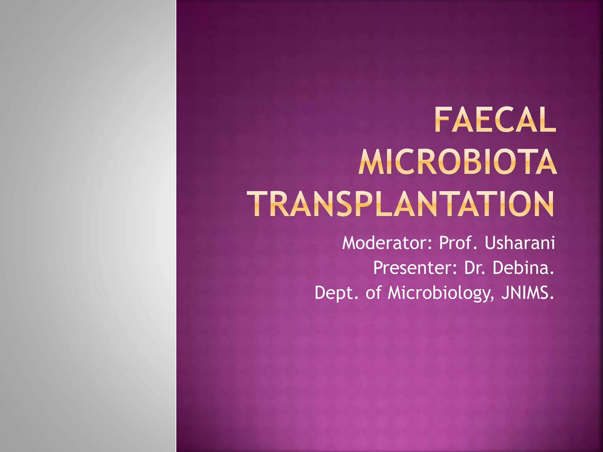 Faecal microbiota transplantation | PPTX