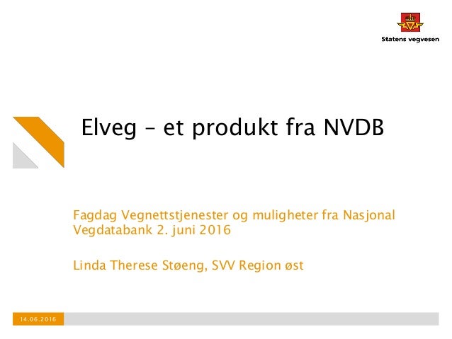 Fagdag vegnettstjenester fra nvdb elveg - et produkt fra nvdb (linda ...