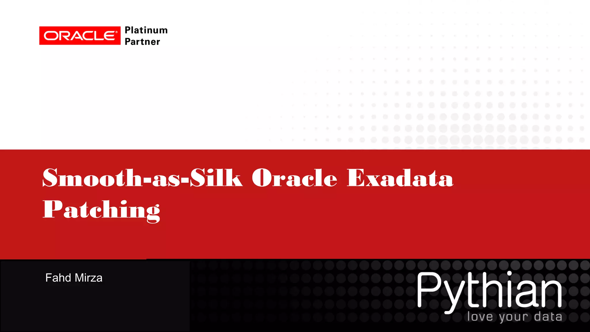 Smooth as Silk Exadata Patching | PPT