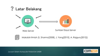 Perancangan Sistem Load Balancing Pada Web Server Dengan Algoritma Central Manager | PDF