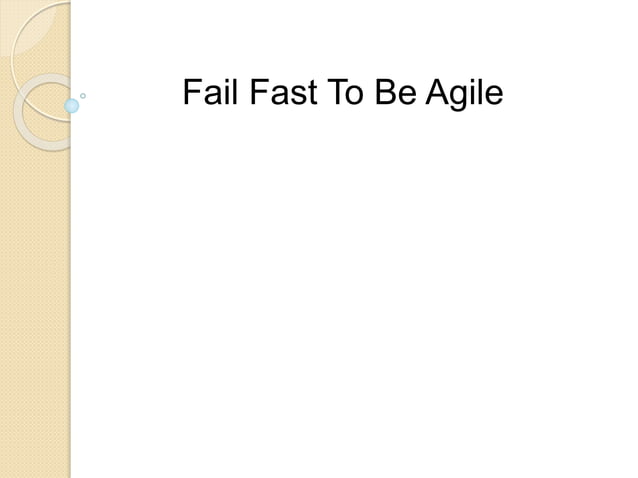 Fail Fast to be Agile - Sreedhar Dakshinamurthy | PPT
