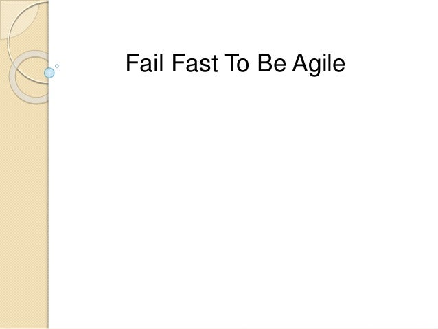 Fail Fast to be Agile - Sreedhar Dakshinamurthy