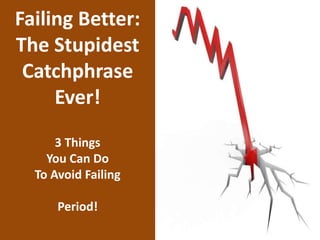Failing better is the stupidest catchphrase ever | PPTX
