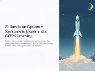 Failure is an Option A Keystone in Experiential STEM Learning | PDF