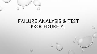 Failure analysis & test procedure #1 rev | PPTX