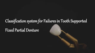 FAILURES IN FIXED PARTIAL DENTURES | PPTX
