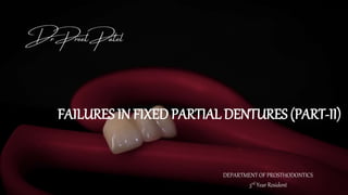 FAILURES IN FIXED PARTIAL DENTURES | PPTX